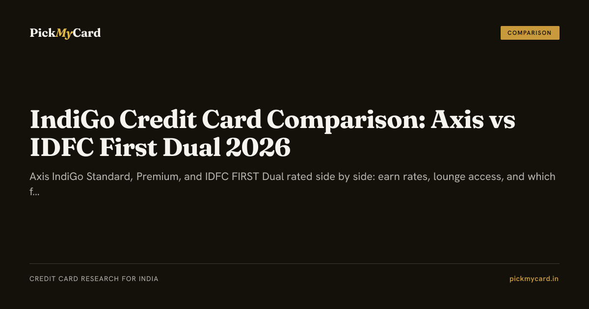 IndiGo Credit Card Comparison: Axis vs IDFC First Dual 2026 | PickMyCard